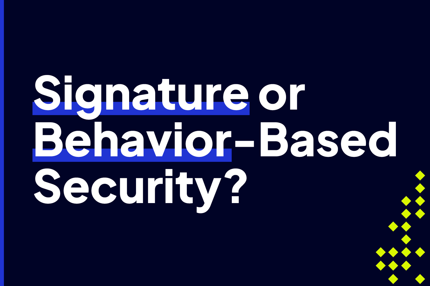 Signature vs Behavior Security