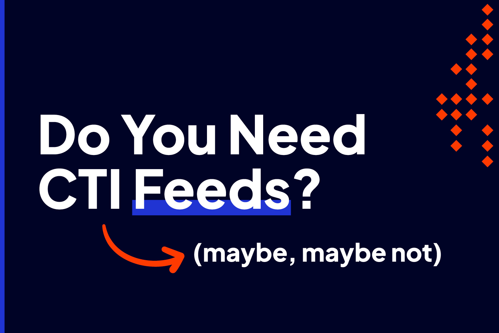 Do You Need Threat Intelligence Feeds? - Intrusion Do You Need Threat Intelligence Feeds? - Intrusion